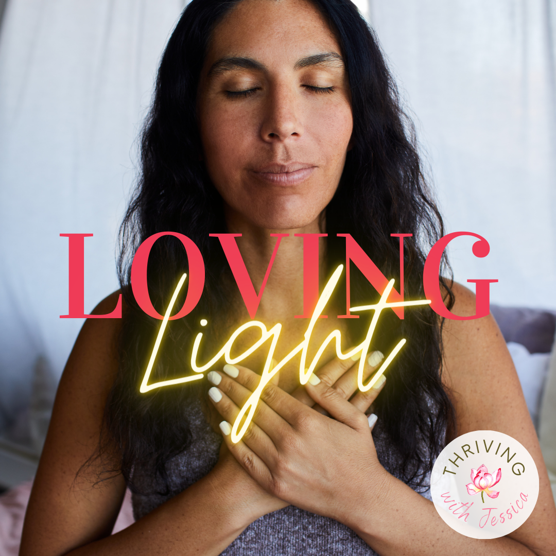 Loving Light - Thriving With Jessica
