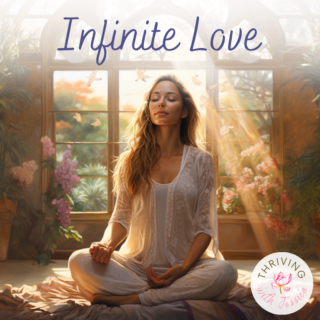 Infinite Love - Thriving With Jessica